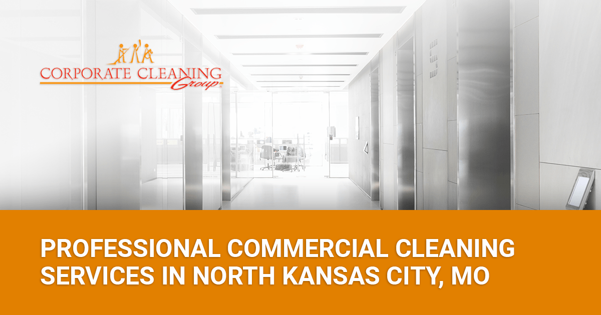 Commercial Cleaning Services | Janitorial | N. Kansas City